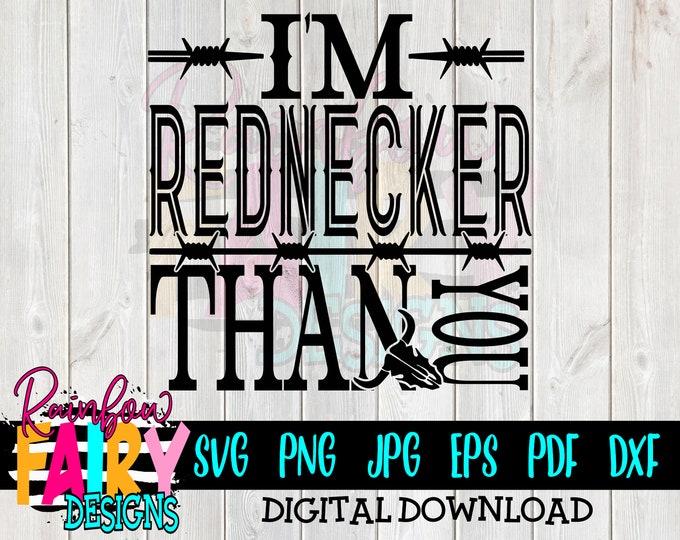 I'm Rednecker Than You SVG Redneck Svg Country Svg Png Digital Download ...