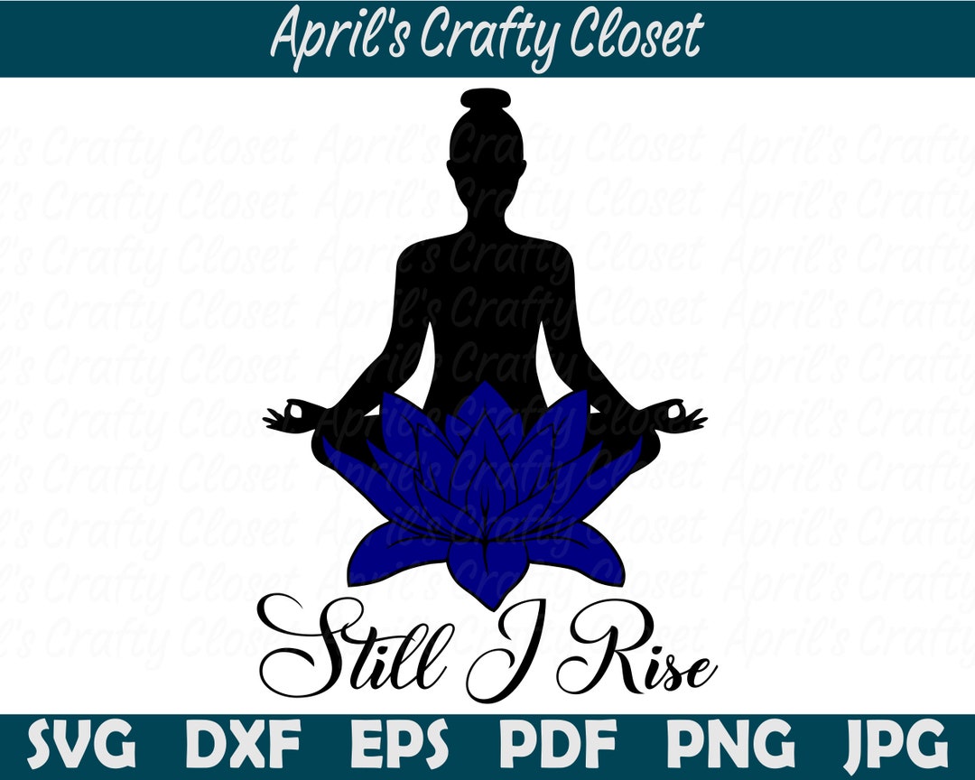 Still I Rise SVG Cut File, Meditation Svg, Lotus Svg, Yoga Svg, SVG ...