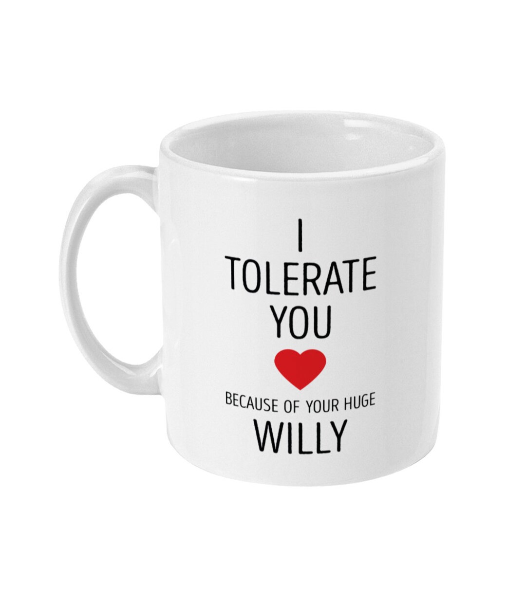Funny I Tolerate You Because of Huge Willy Joke 11oz Mug - Etsy