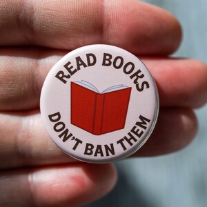 Read Books, Don't Ban Them Pinback Button 1.25 Inch Pin, No Banned ...