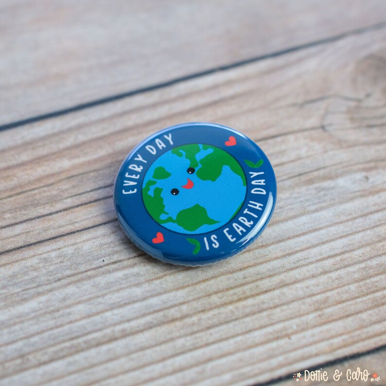 Every Day is Earth Day Pinback Button Save the Planet Save | Etsy