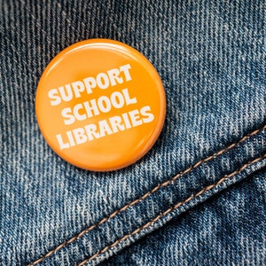 Support School Libraries Pinback Button 1.25 Inch Pin, Pins for Book ...