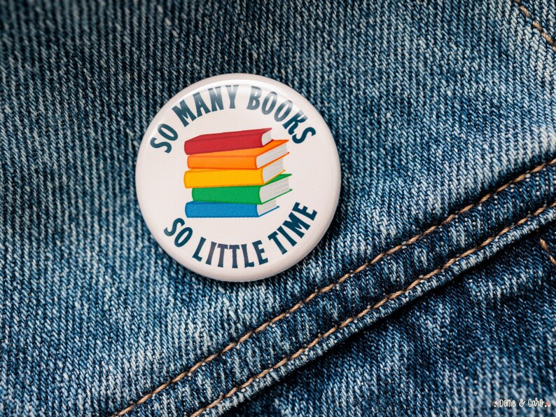 So Many Books, so Little Time Pinback Button, 1.25 Inch Pin Book ...