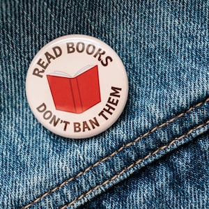 Read Books, Don't Ban Them Pinback Button 1.25 Inch Pin, No Banned ...