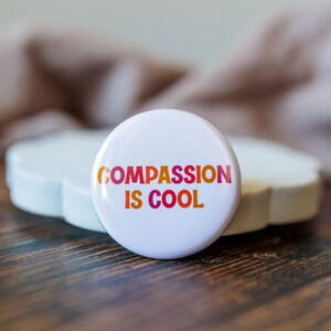 Compassion is Cool Pinback Button, 1.25 Inch Pin, Be Kind, Empathy ...