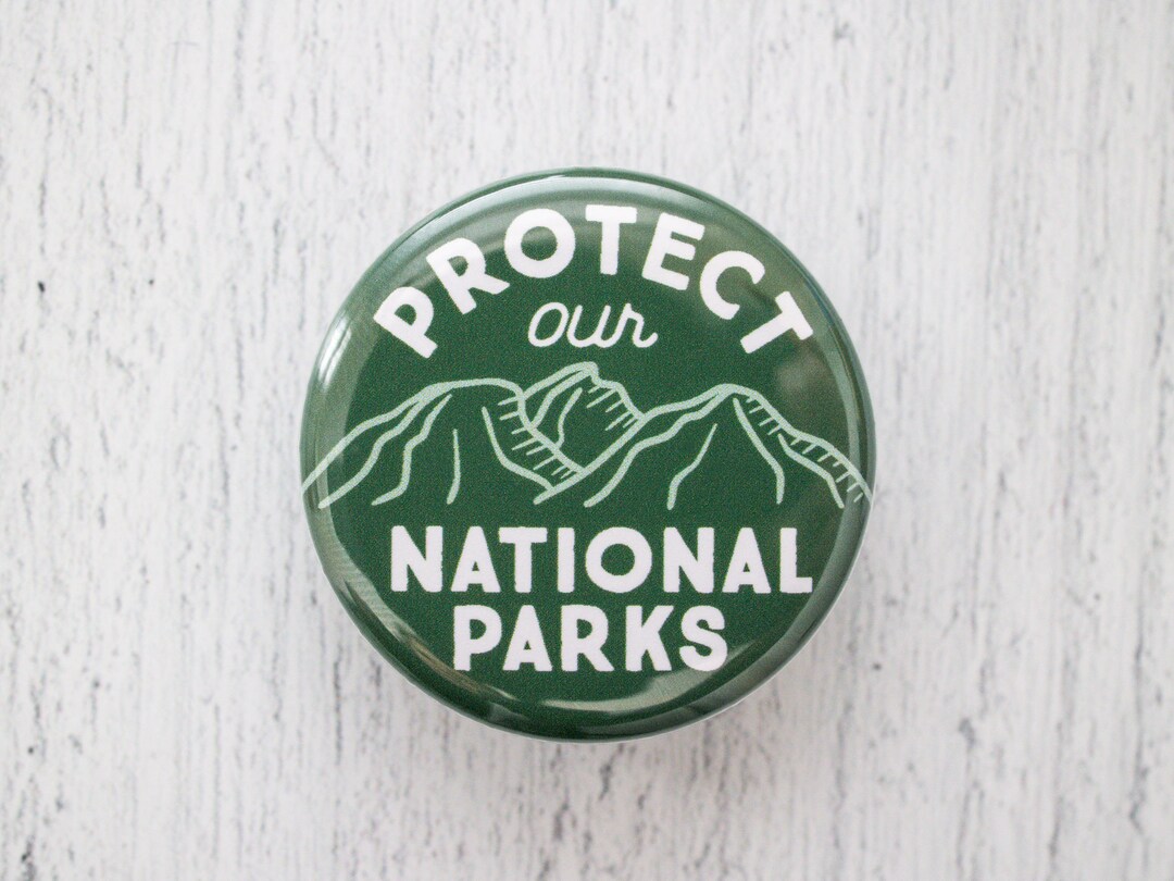 Protect Our National Parks Pinback Button, 1.25 Inch Pin, Gift for ...