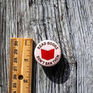 Read Books, Don't Ban Them Pinback Button 1.25 Inch Pin, No Banned ...
