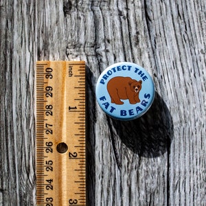 Protect the Fat Bears Pinback Button | Brown Bear Pin | 1.25 Inch Pin ...