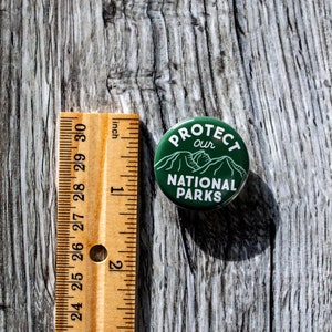 Protect Our National Parks Pinback Button, 1.25 Inch Pin, Gift for ...