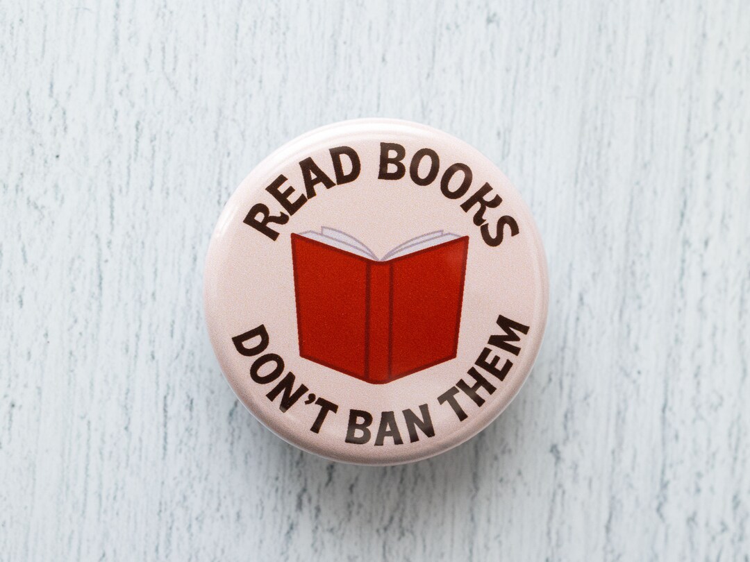 Read Books, Don't Ban Them Pinback Button 1.25 Inch Pin, No Banned ...