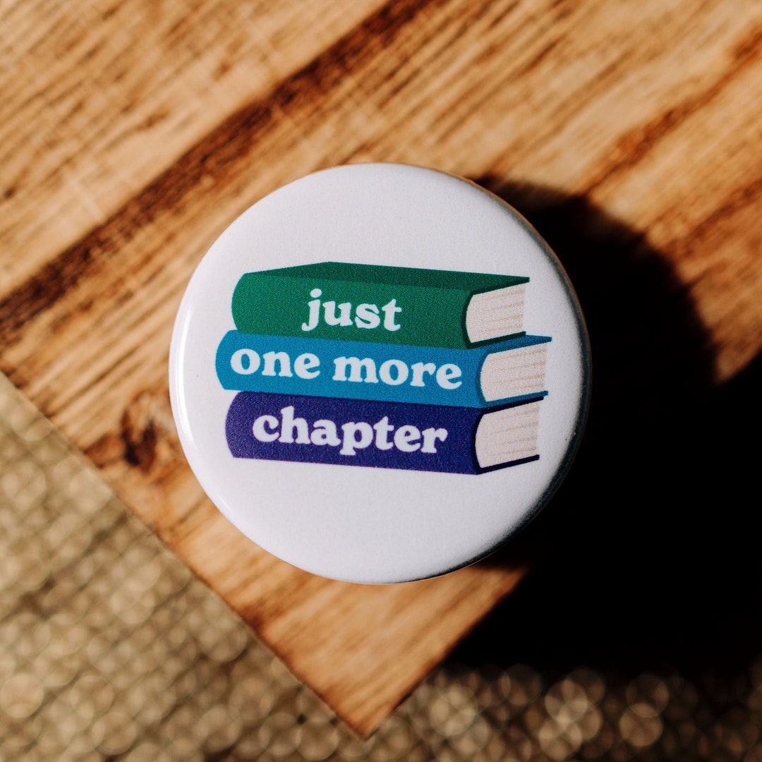 Just One More Chapter Pinback Button | Button for Readers | 1.25 Inch ...