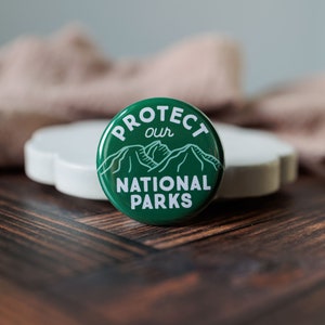 Protect Our National Parks Pinback Button, 1.25 Inch Pin, Gift for ...