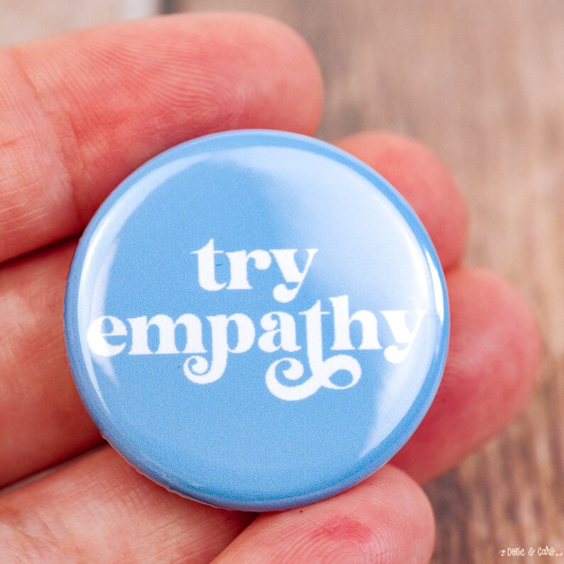 Try Empathy Pinback Button | 1.25 Inch Pin - Etsy