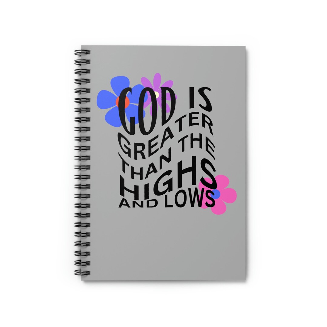 God Is Greater Than All The Highs And Lows Spiral Notebook Etsy god-is-greater-than-all-the-highs-and-lows-spiral-notebook-etsy