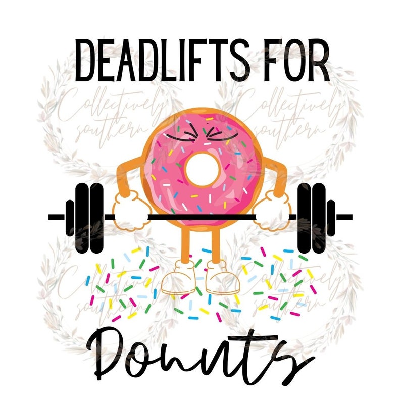 Deadlifts for Donuts Png, Donut Png, Doughnut Png, Workout Png, Workout Shirt, Weightlifting ...