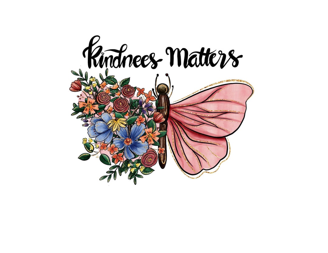 Kindness Matters, PNG Sublimation Downloads, Digital Download ...
