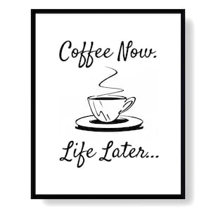 Printable Coffee Sign, Coffee Now Life Later, Printable Wall Art Poster ...