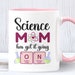 Science Mom Has Got It Going on Mug, Funny Mother's Day Gift, Great for ...