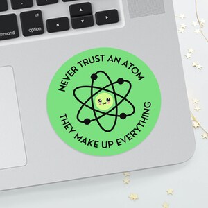 Never Trust an Atom Sticker, Funny Stickers for a Science Teacher ...