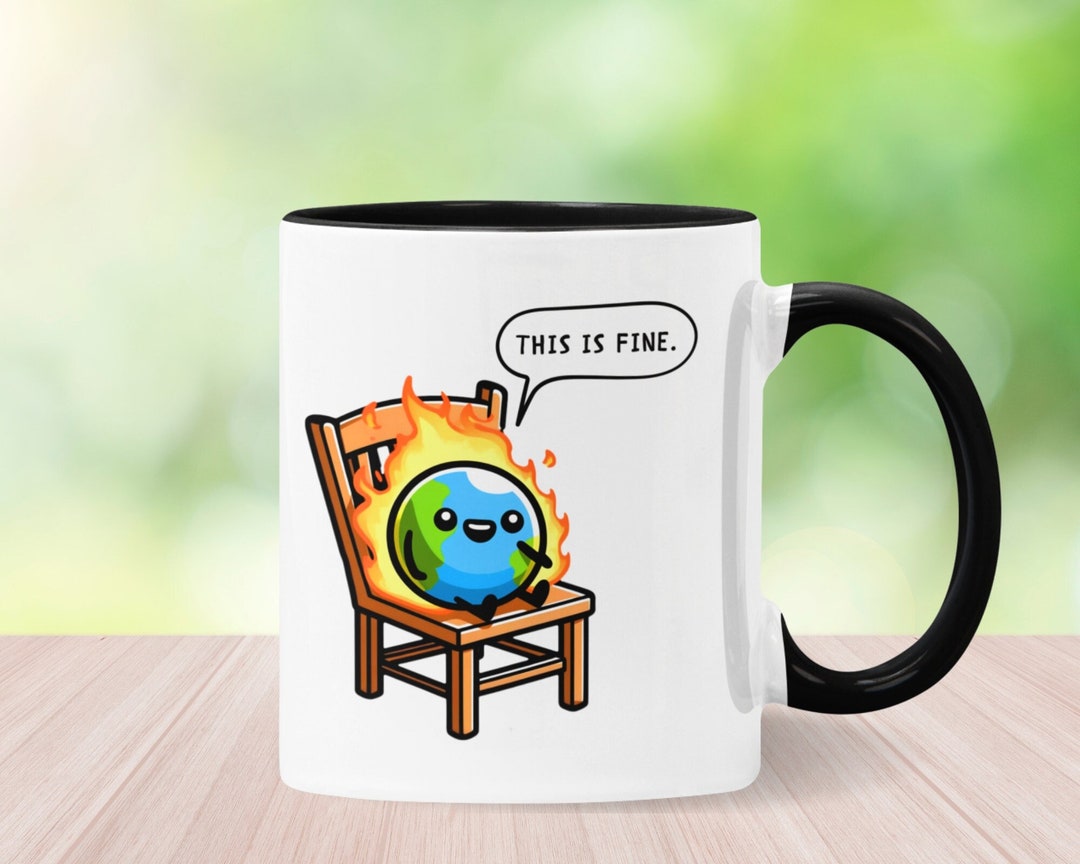 Earth on Fire Mug - This is Fine, Climate Crisis Awareness, Funny ...
