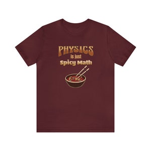 Physics is Just Spicy Math - Funny Science Shirt, Great Gift for a ...
