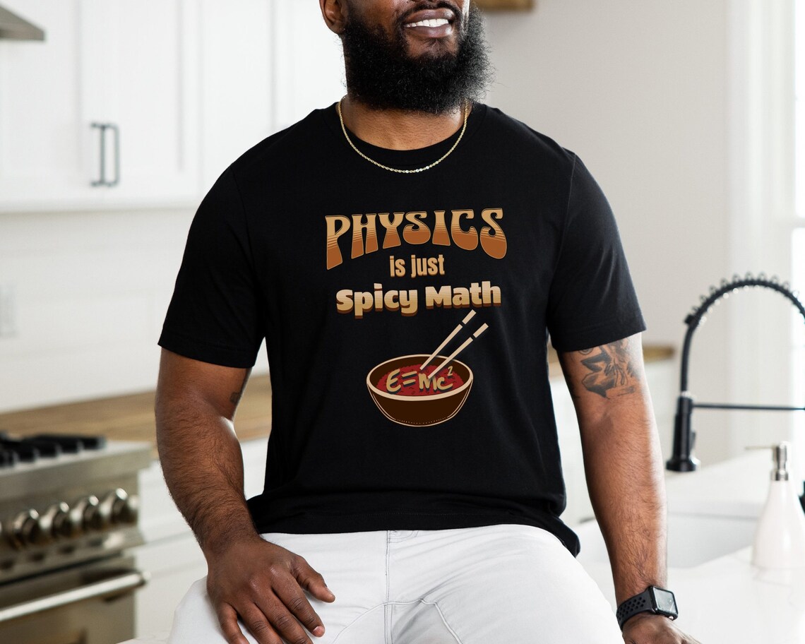 Physics is Just Spicy Math - Funny Science Shirt, Great Gift for a ...