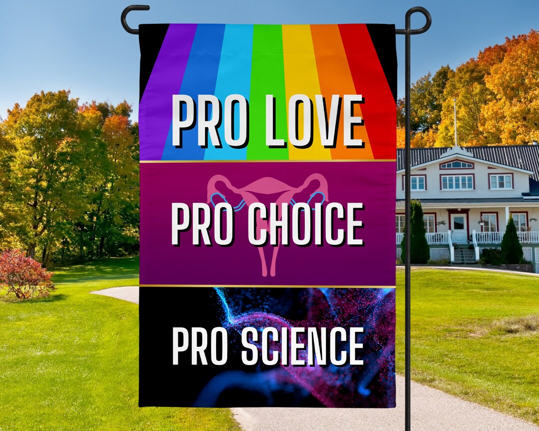 Pro Love - Pro Choice - Pro Science Yard Flags, Garden Decor, Lawn Sign ...