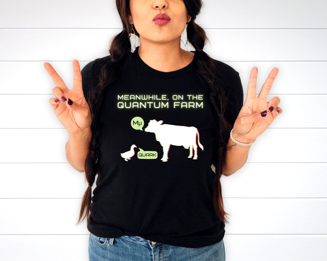 Quantum Farm T-shirts, Funny Physics Shirts, Great Gift for Science ...