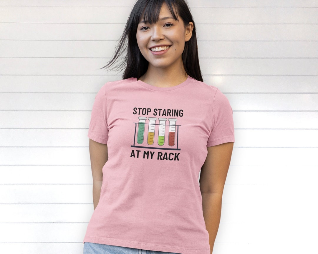 Stop Staring at My Rack Womens Shirts, Funny Science Shirt, Great Gift ...