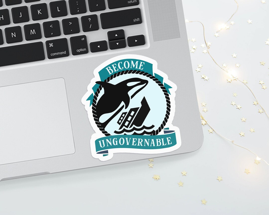 Become Ungovernable Sticker, Orca Whale Sinking Ship, Eat the Rich ...