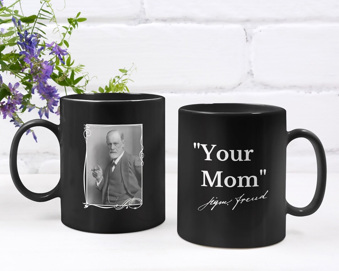 Your Mom Sigmund Freud Mug, Funny Mugs, Sarcastic Scientists, Funny ... Your Mom Sigmund Freud Mug, Funny Mugs, Sarcastic Scientists, Funny ...