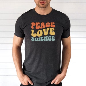 Peace Love Science Shirt, Retro Style Tee, Great Gift for a Science ...