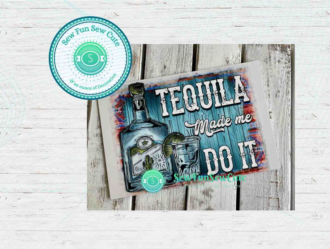 Tequila Made Me Do It Metal Sign 8x12 Aluminum Sign - Etsy