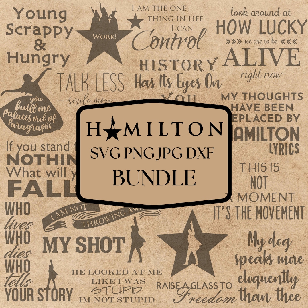 20+ Hamilton SVG PNG JPG Dxf Instant Download Bundle, for Cricut or ...