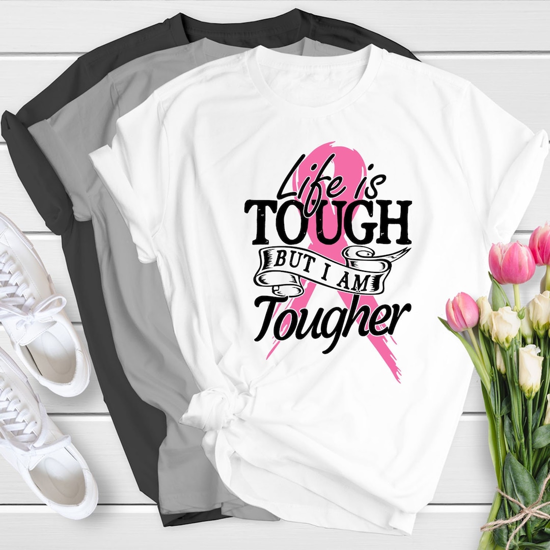 Life is Tough but I Am Tougher Shirt, Breast Cancer Shirt, Cancer ...