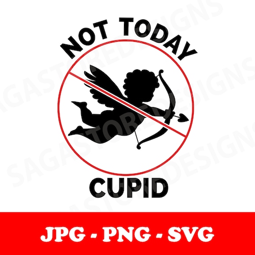 Not Today Cupid Svg Anti-valentine SVG Funny Valentine Svg - Etsy