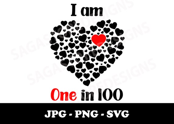 I Am One in 100 Png Jpg Svg. CHD Awareness. 1 in 100 SVG. - Etsy