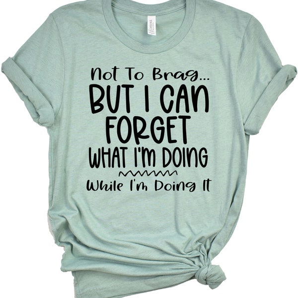 Not to Brag but I Can Forget What Im Doing - Etsy