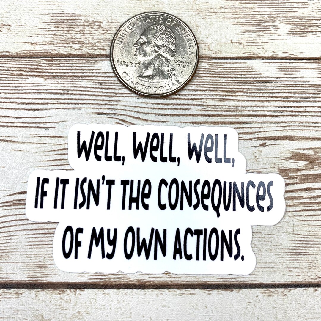 Consequences of My Own Actions Sticker - Etsy