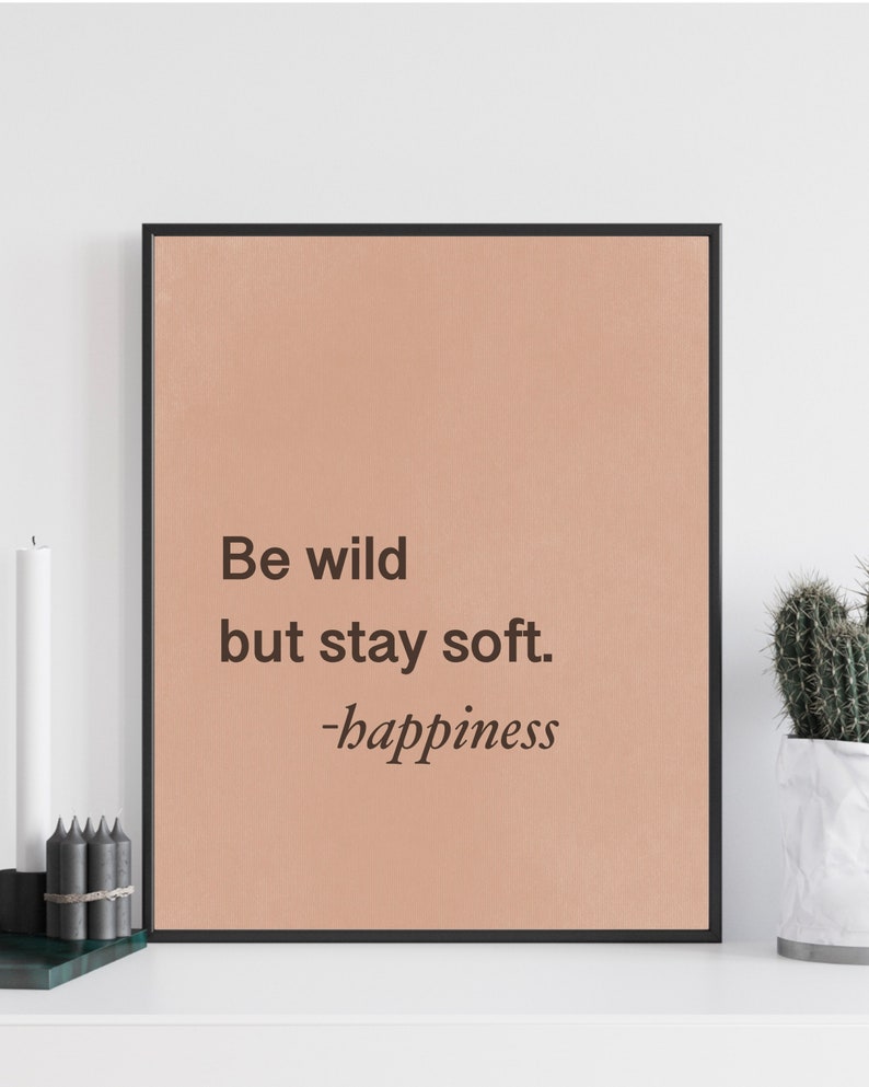 Be Wild but Stay Soft Wall Art, Digital Art, Printable Art, Reminder ...