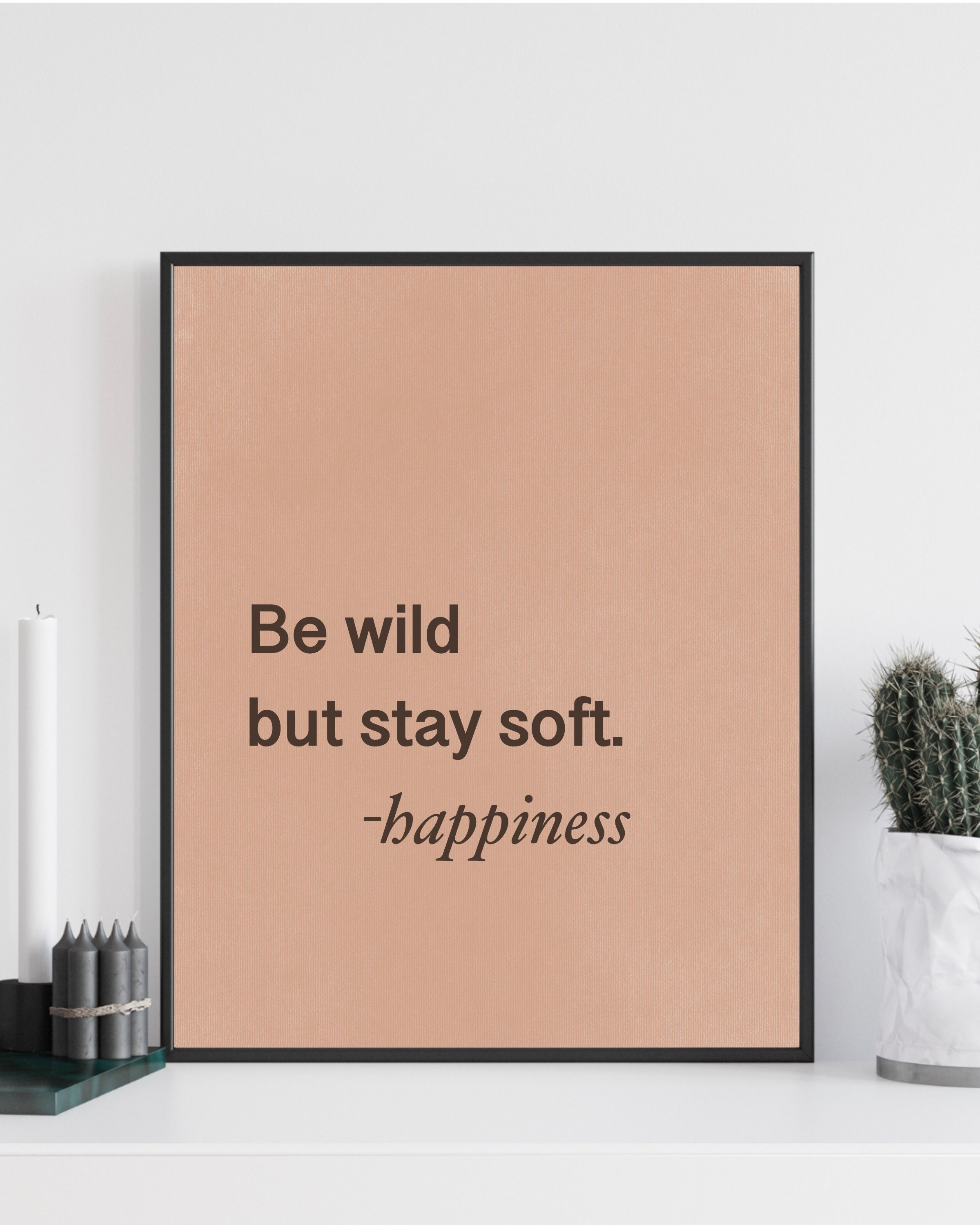 Be Wild but Stay Soft Wall Art, Digital Art, Printable Art, Reminder ...