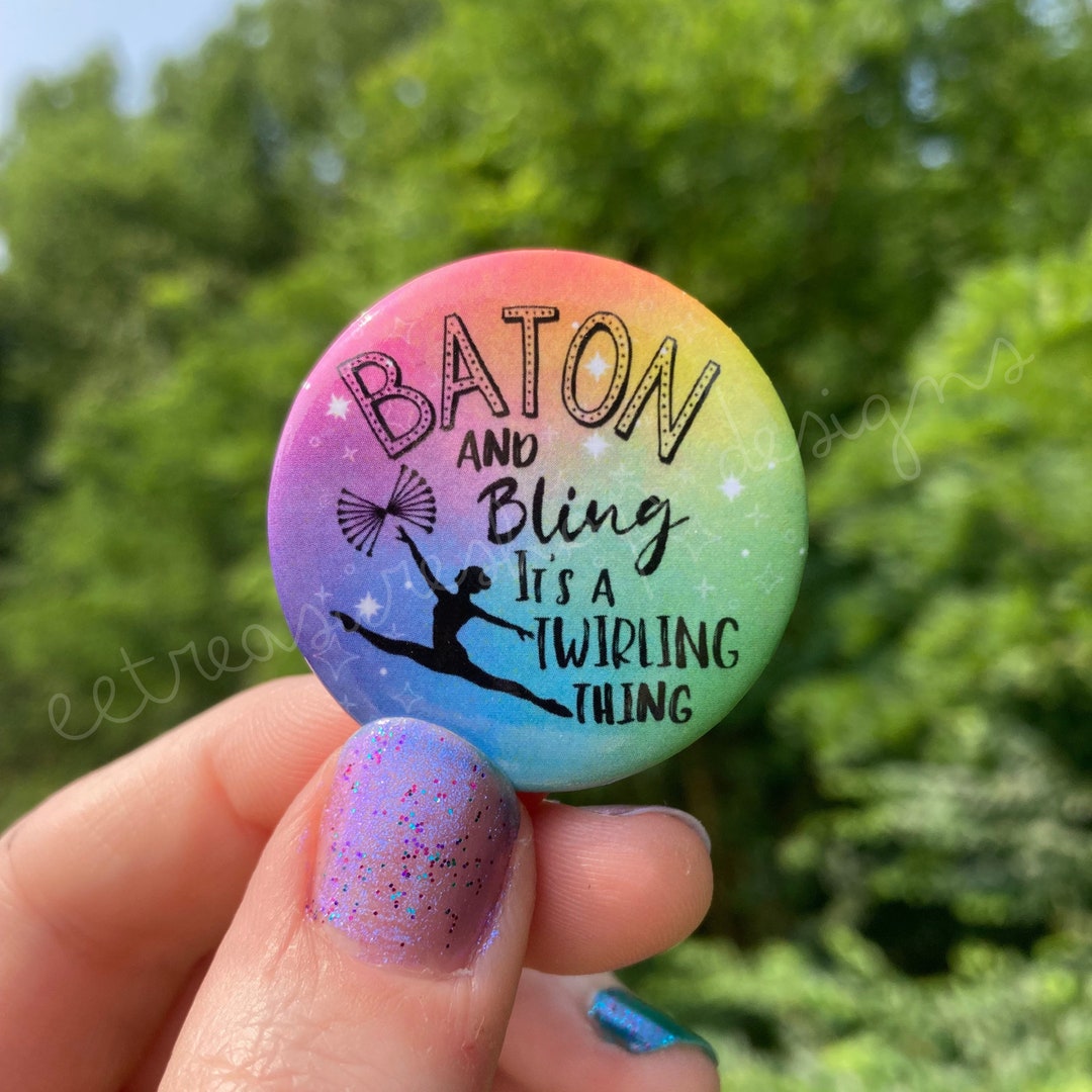 Baton and Bling Its a Twirling Thing Pinback Button, Baton Bag Pin ...