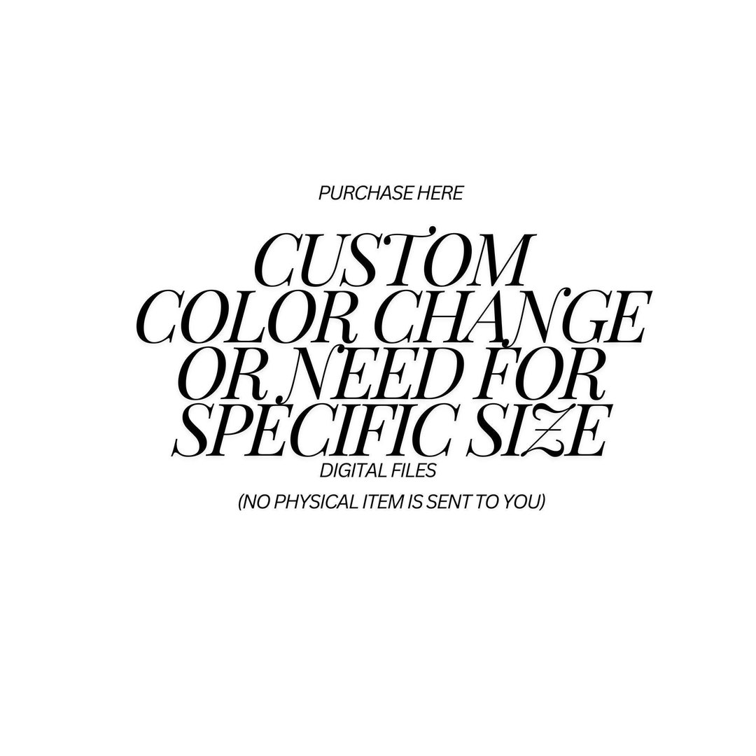 Custom Color Change, Digital Download, Personalized Sizing, Changes to ...