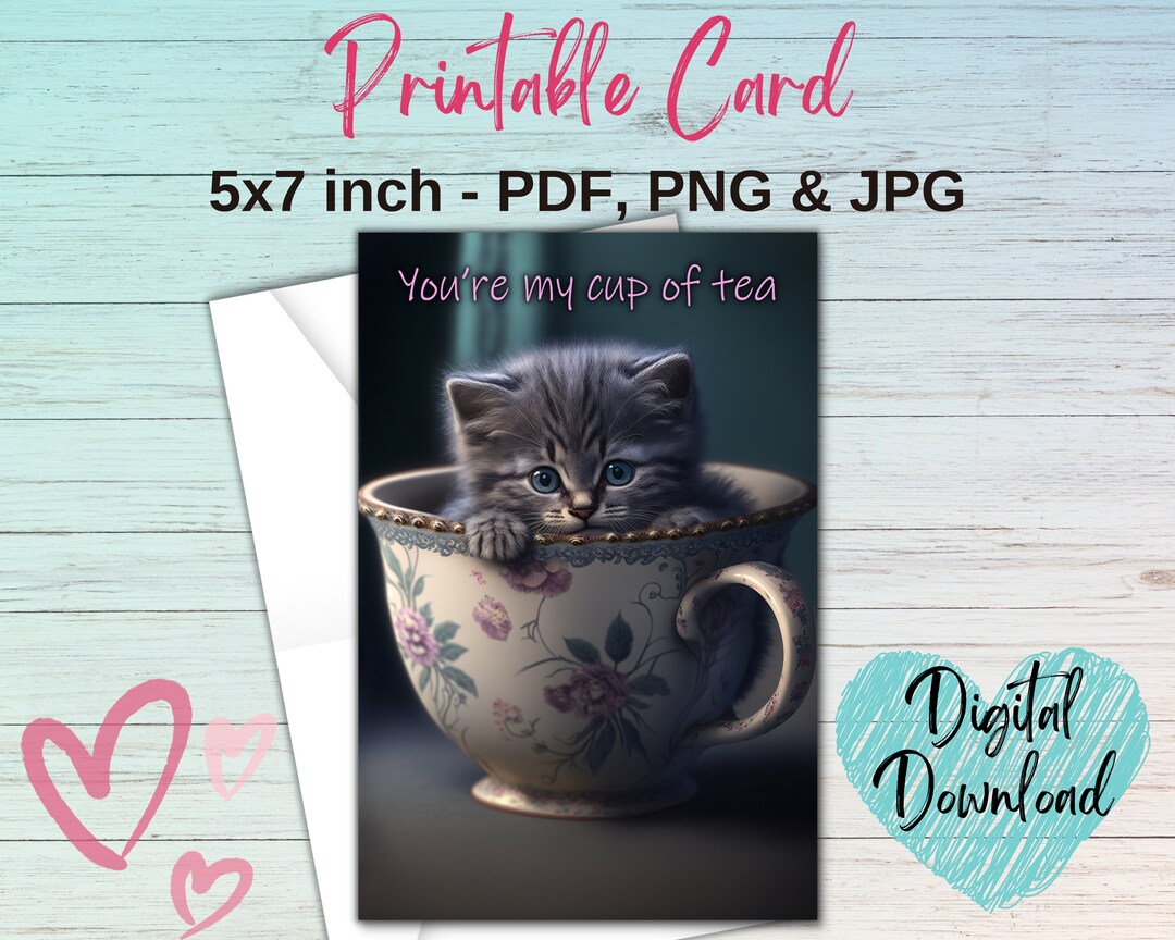 Kitten Card Printable, You're My Cup of Tea, Cat in a Teacup, Printable ...