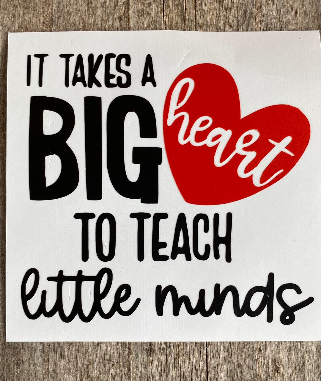 It Takes a Big Heart to Teach Little Minds Decal, Teacher Decal ...