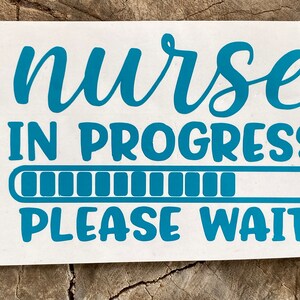 Nurse in Progress Please Wait Decal, Nurse Sticker, RN, Lpn, Sticker ...