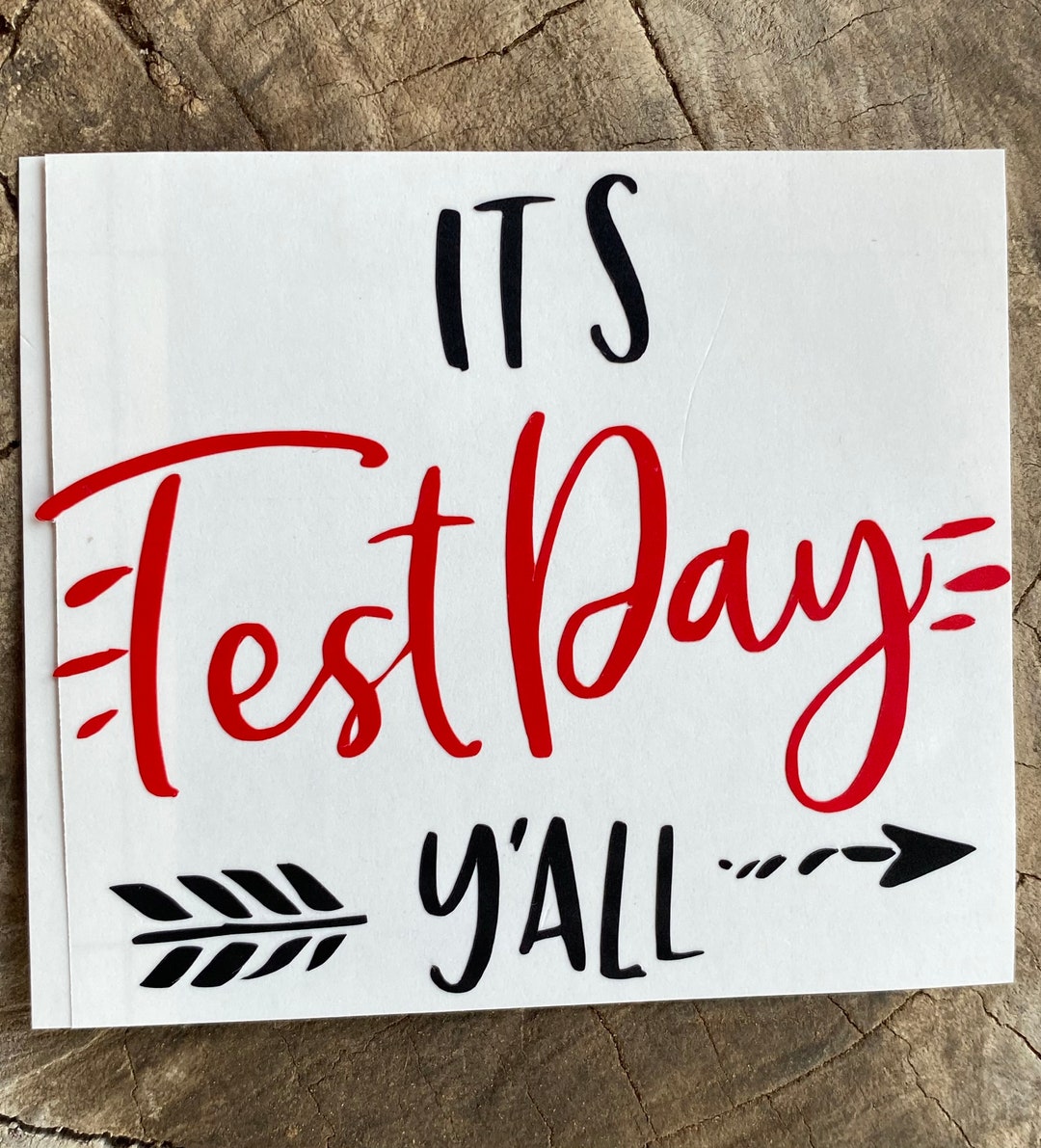 Teacher Its Test Day You All Vinyl Decal, Educator Decal, Classroom ...