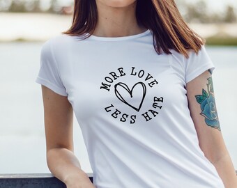 More Love Less Hate Shirt - Etsy