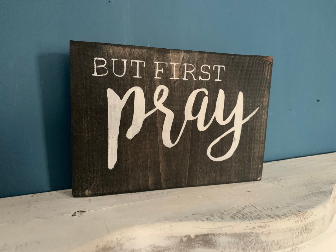 But First Pray Wood Sign Pray Shelf Sitter Inspirational - Etsy