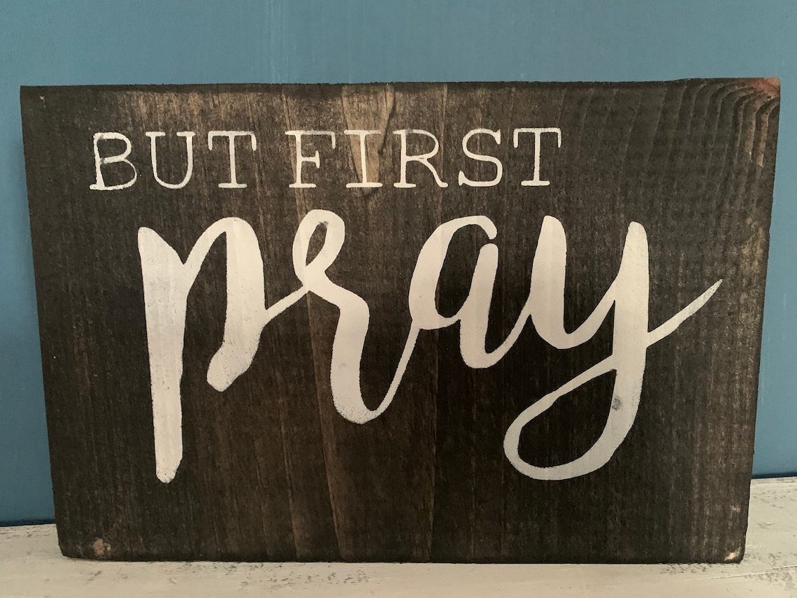 But First Pray Wood Sign Pray Shelf Sitter Inspirational - Etsy